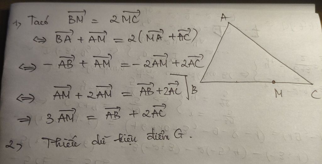 Cho tam giác ABC. Gọi M thuộc BC sao cho MB = 2MC. cmr AB+2AC=3AM và MA+MB+Mc=3MG câu hỏi 49634 ...