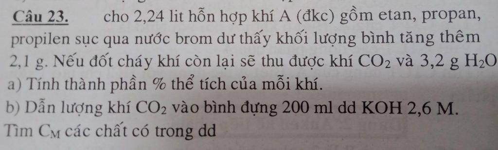 cho 2,24 lit hỗn hợp khí A (đkc) gồm etan, propan, Câu 23. propilen sục ...