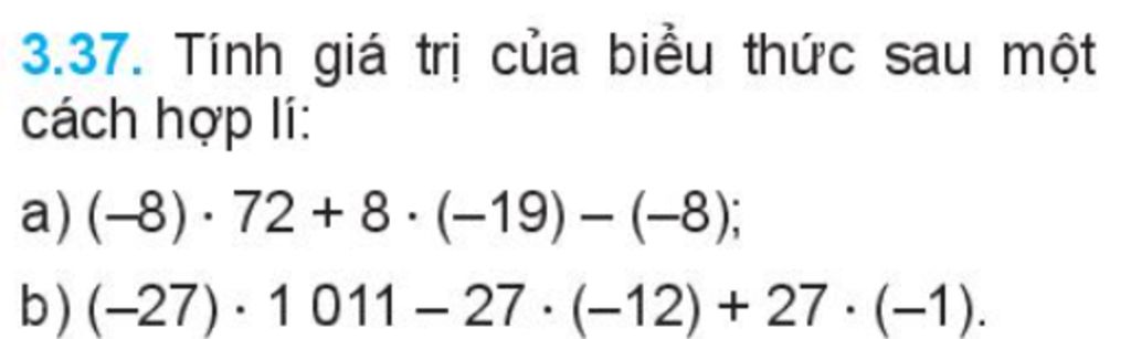 Tính giá trị của biểu thức sau một cách hợp lí: a) (-8) · 72 + 8 · (-19 ...
