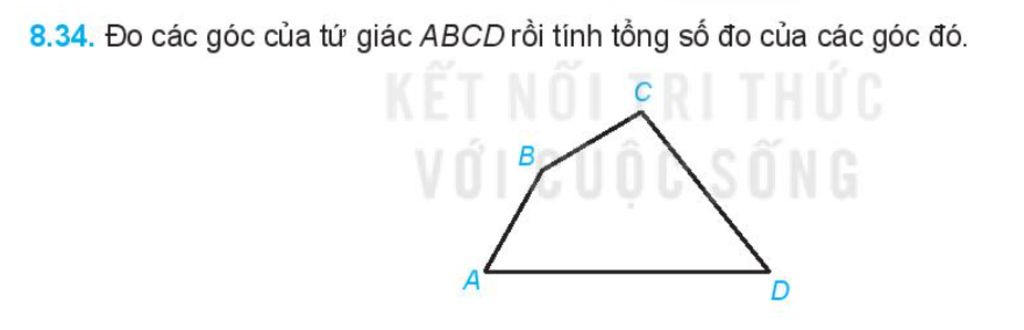 Đo các góc của tứ giác ABCD rồi tính tổng số đo của các góc đó. câu hỏi ...