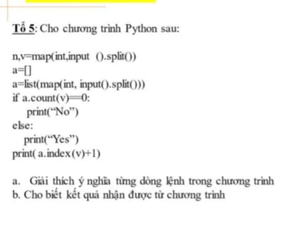 Tổ 5: Cho chương trình Python sau: n,v=map(int,input ().split()) a=] a ...