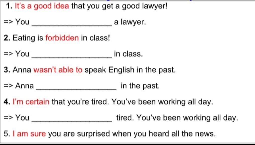 1. It's a good idea that you get a good lawyer! => You a lawyer. 2 ...