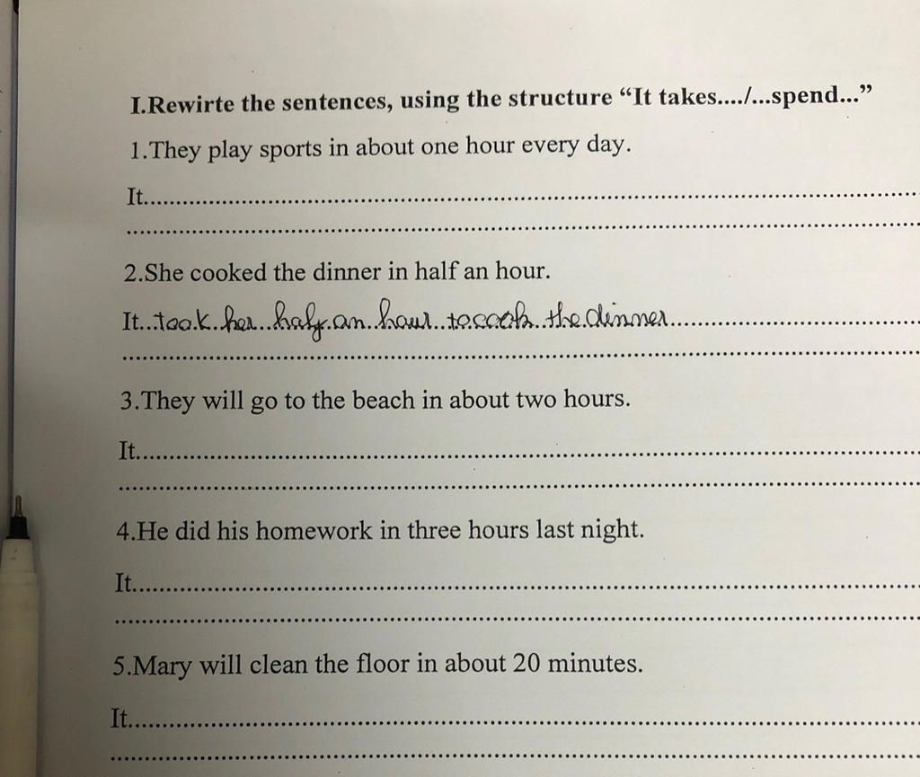 I.Rewirte the sentences, using the structure "It takes..../...spend ...