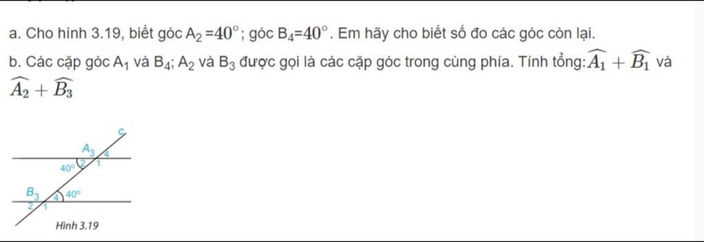a. Cho hình 3.19, biết góc A, =40° ; góc Bạ=40° . Em hãy cho biết số đo ...
