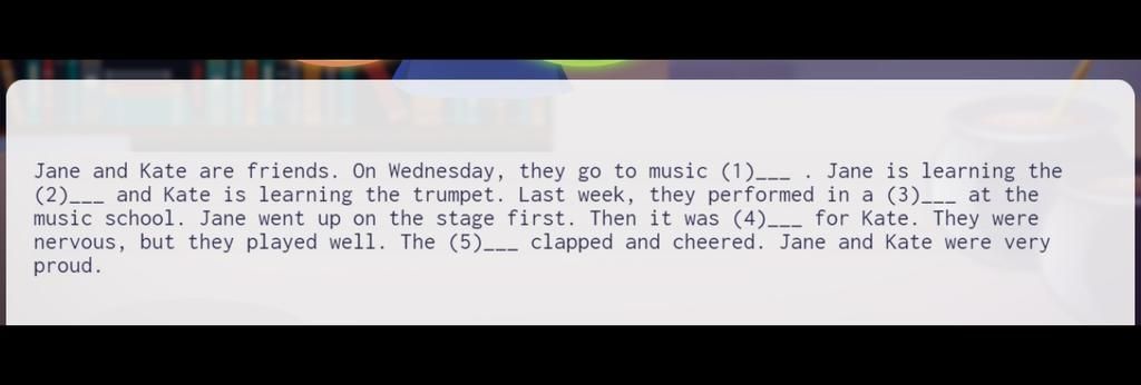 Jane and Kate are friends. On Wednesday, they go to music (1)___. Jane ...