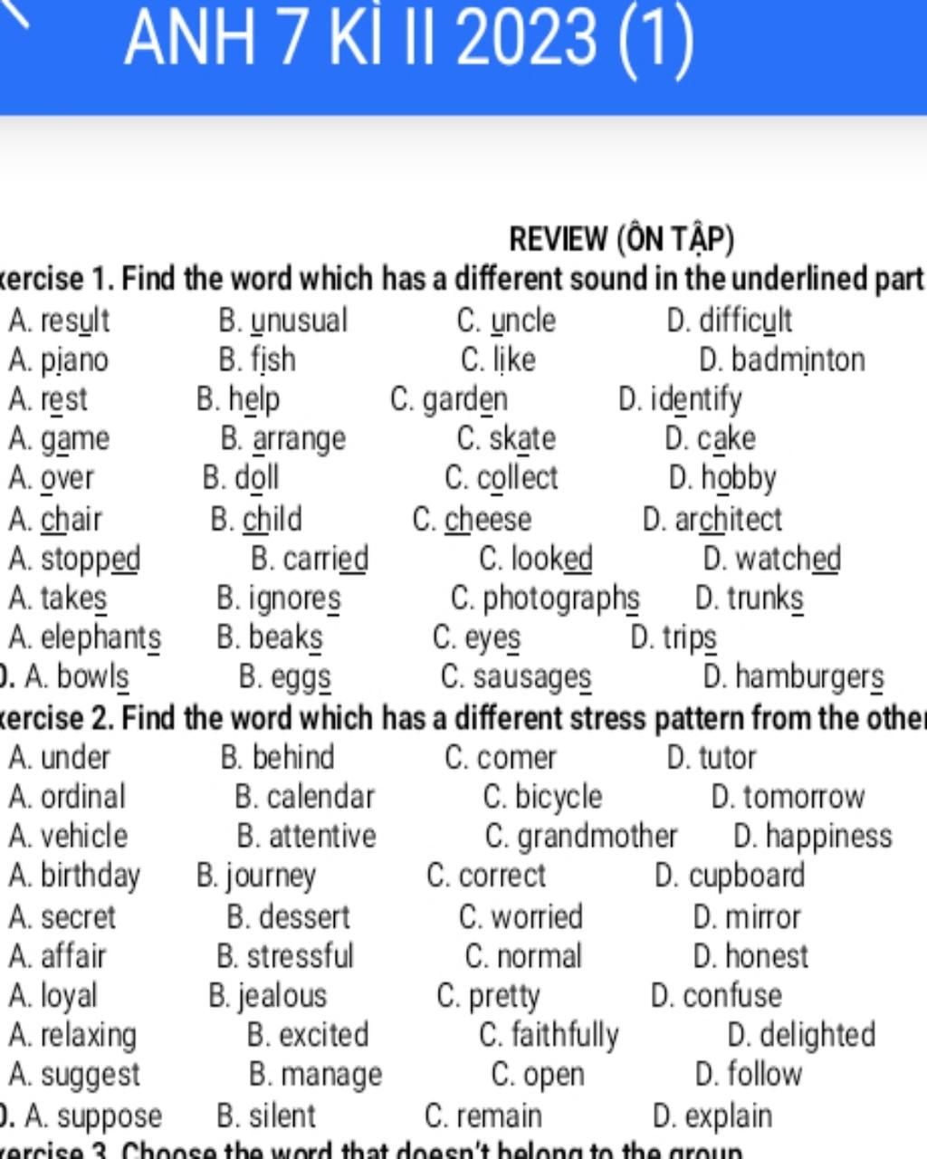 ANH 7 KÌ II 2023 (1) REVIEW (ÔN TẬP) ercise 1. Find the word which has ...