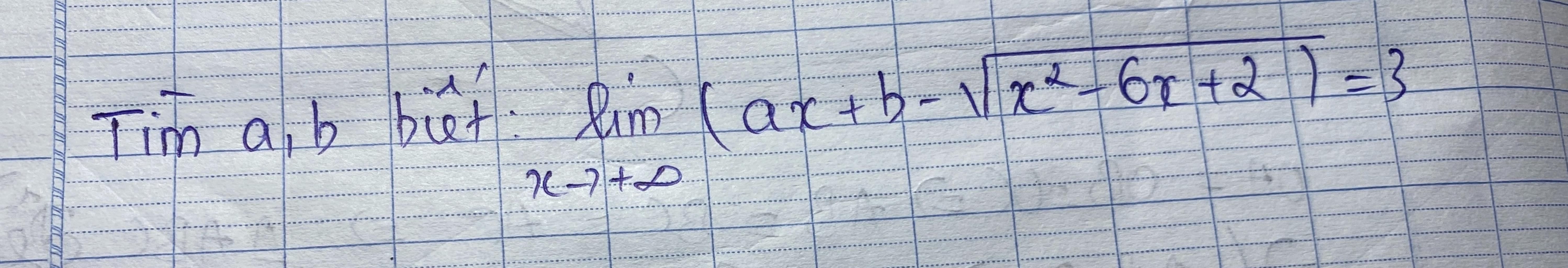 d' Tim a, b but: lim (ax+b=√x²²_6x+2) = 3 H2+L O- S