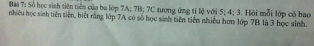 Bài 7: Sổ học sinh tiên tiến của ba lớp 7A; 7B; 7C tương ứng tỉ lệ với ...
