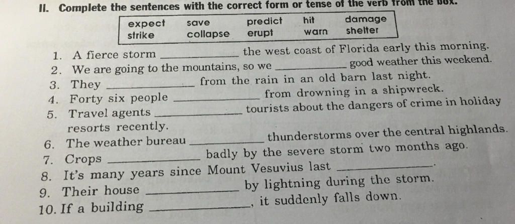 II. Complete the sentences with the correct form or tense of the verb ...