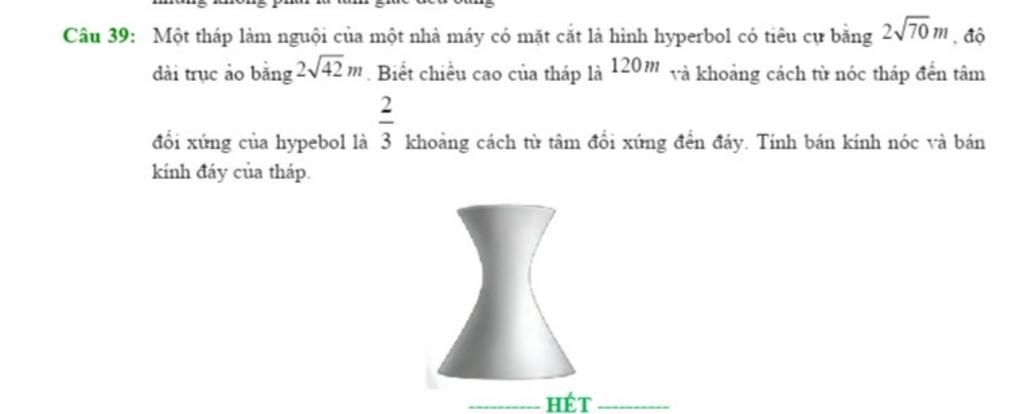 Câu 39: Một tháp làm nguội của một nhà máy có mặt cắt là hình hyperbol ...