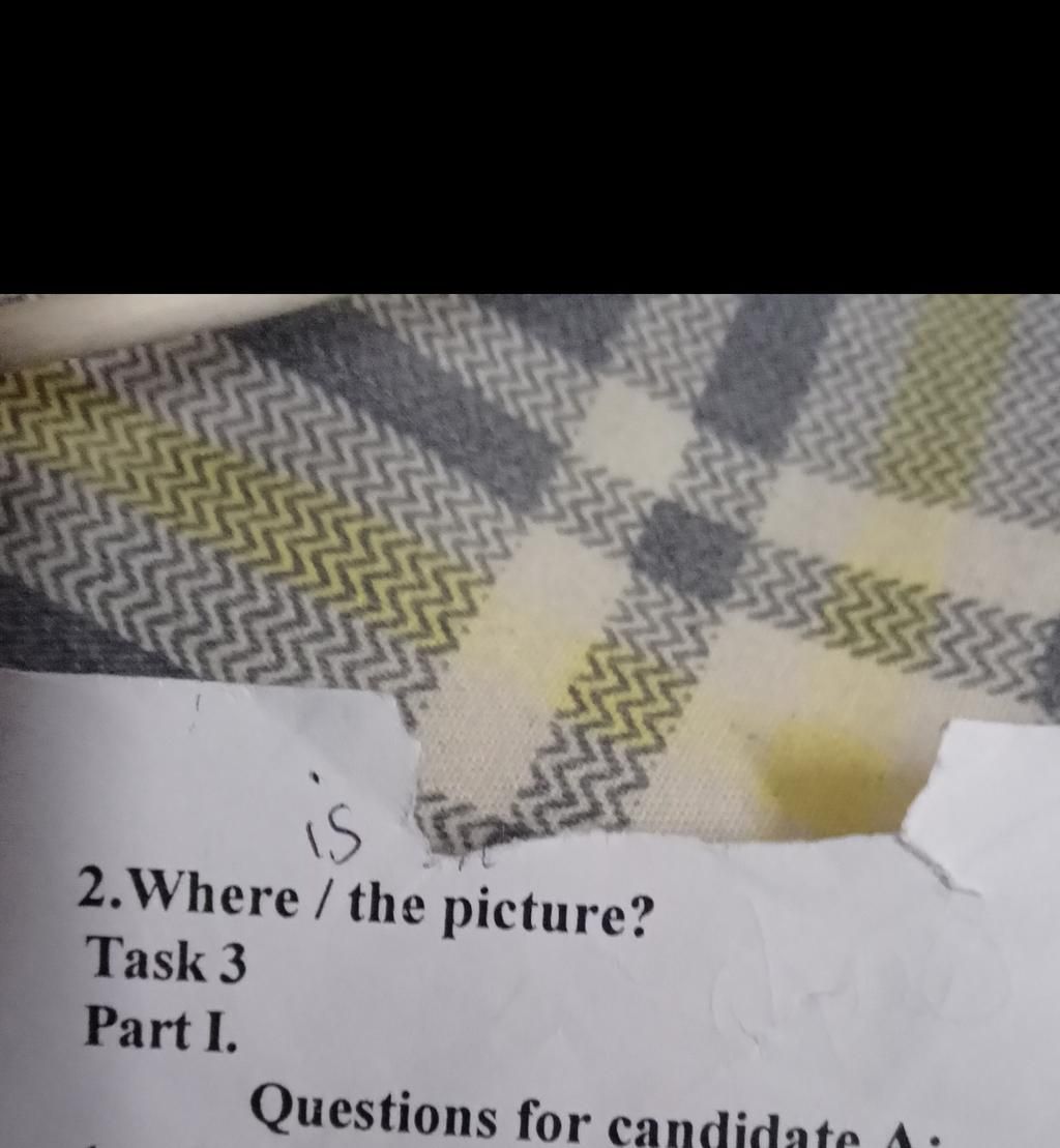 is 2. Where the picture? Task 3 Part I. Questions for candidate A