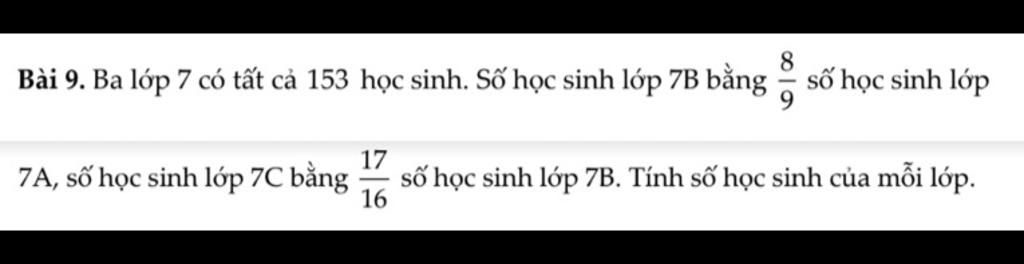 8 Bài 9. Ba lớp 7 có tất cả 153 học sinh. Số học sinh lớp 7B bằng - số ...