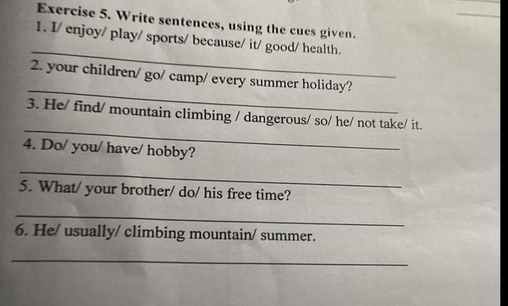 Exercise 5. Write sentences, using the cues given. 1. I/ enjoy/play ...