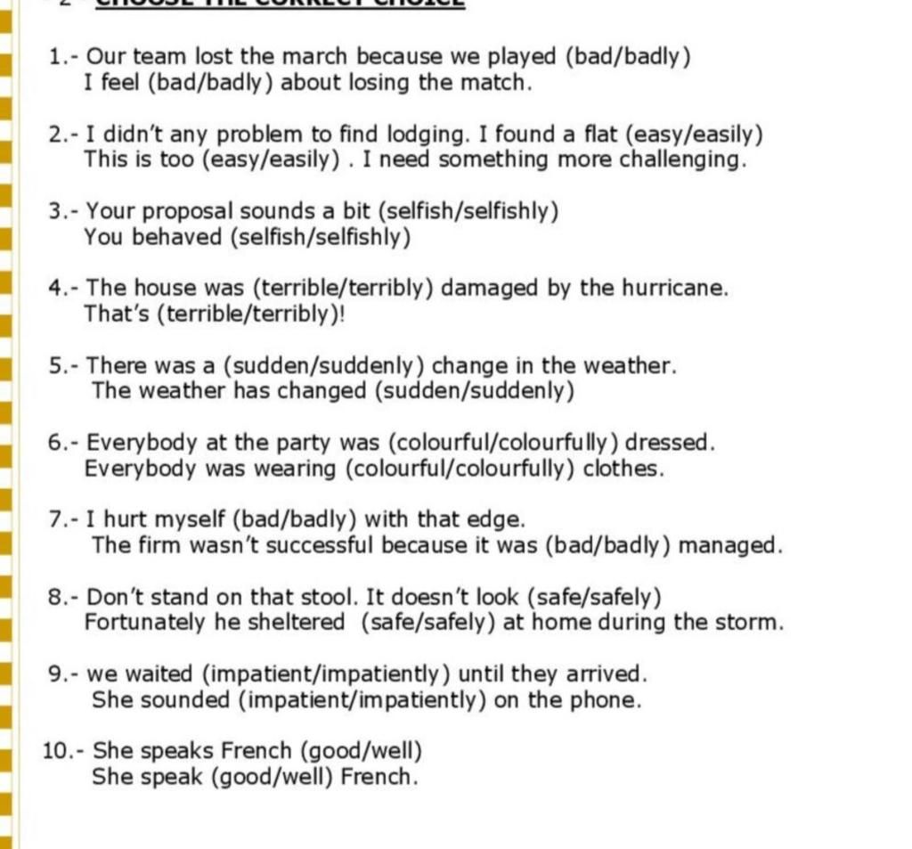 1.- Our team lost the march because we played (bad/badly) I feel (bad ...