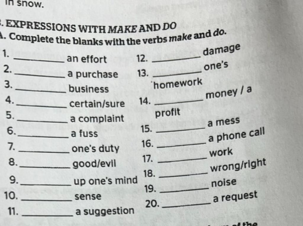 In snow. E. EXPRESSIONS WITH MAKE AND DO A. Complete the blanks with ...