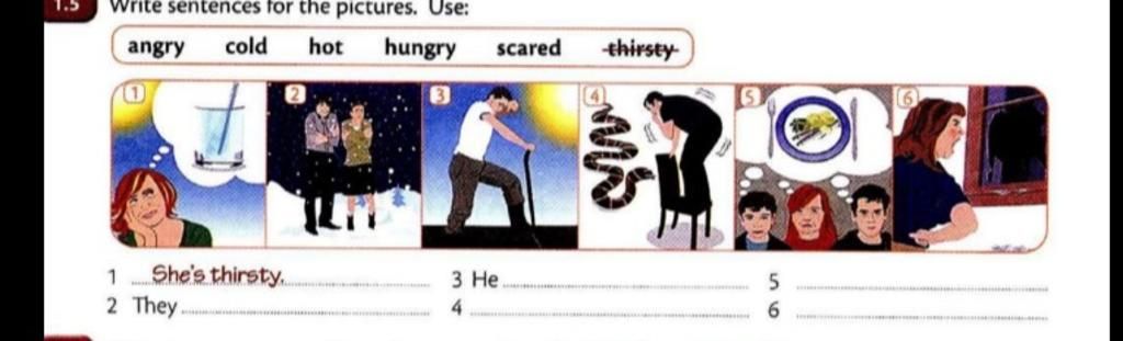 1.5 Write sentences for the pictures. Use: angry 1 cold hot hungry ...