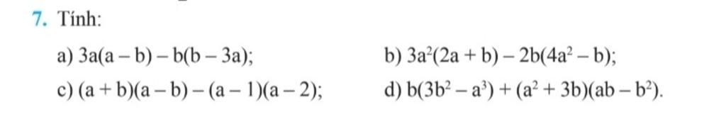 7. Tính: a) 3a(a - b)-b(b-3a); c) (a + b)(a - b)(a − 1)(a-2); b) 3a²(2a ...