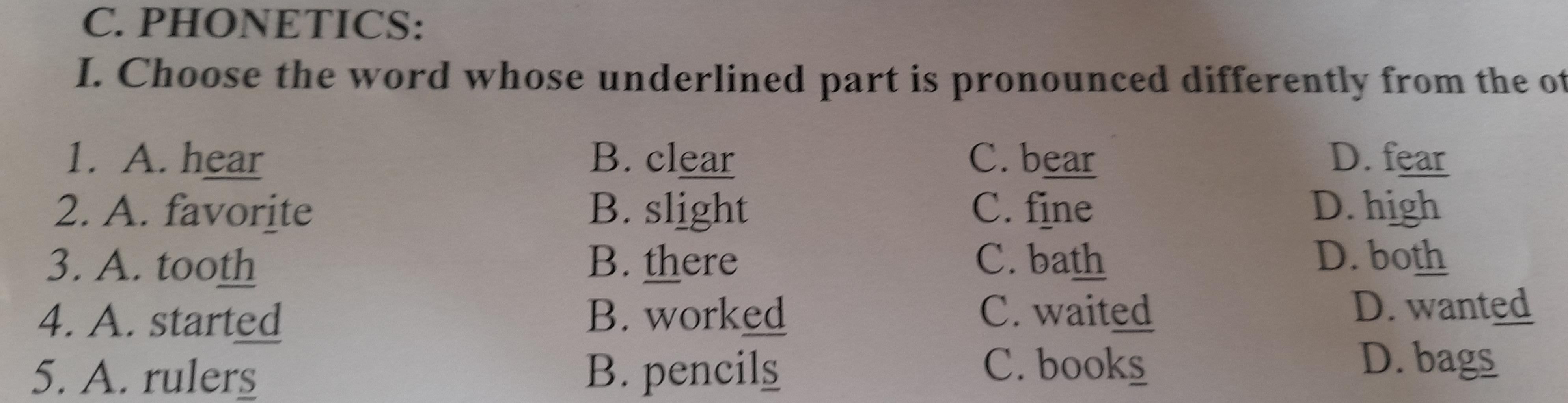 C. PHONETICS: I. Choose the word whose underlined part is pronounced ...