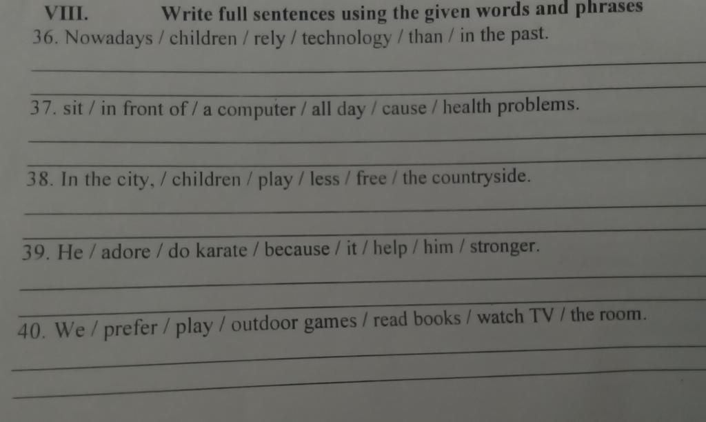VIII. Write full sentences using the given words and phrases 36 ...