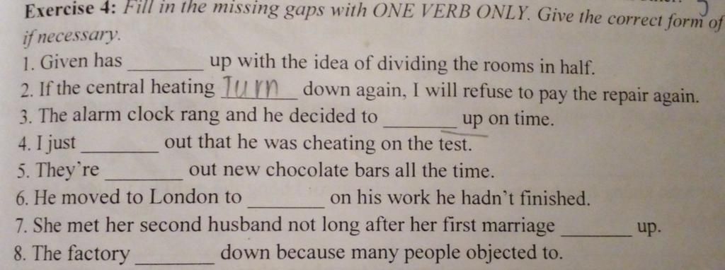 Exercise 4: Fill in the missing gaps with ONE VERB ONLY. Give the ...