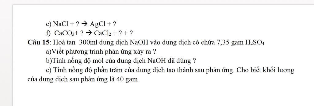 e) NaCl + ? → AgCl + ? f) CaCO3+ ? → CaCl₂ + ?+ ? Câu 15: Hoà tan 300ml ...