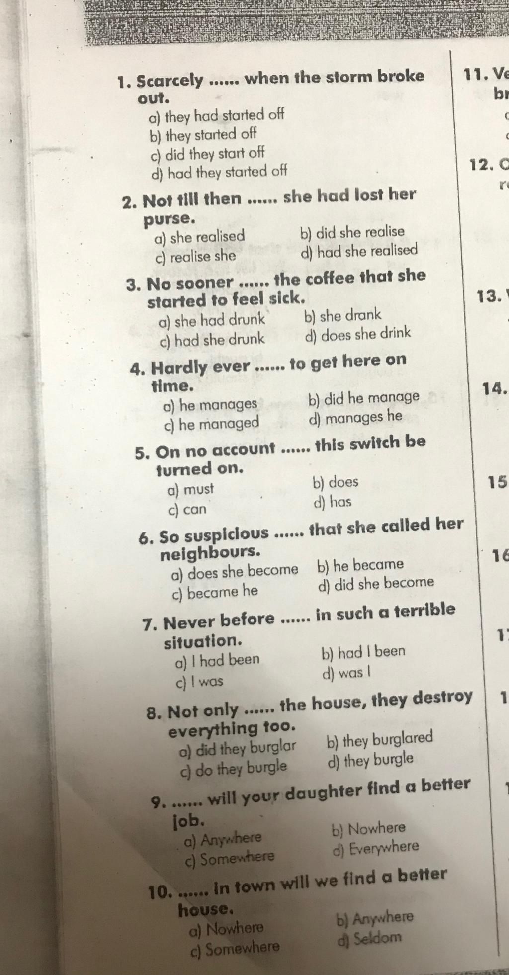 1. Scarcely when the storm broke out. a) they had started off b) they ...