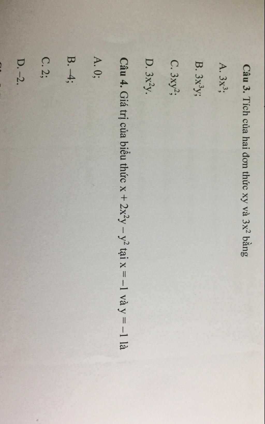 Câu 3. Tích của hai đơn thức xy và 3x2 bằng A. 3x³; B. 3x³y; C. 3xy²; D ...