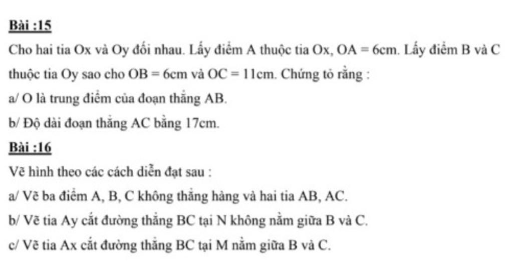 Bài :15 Cho hai tia Ox và Oy đối nhau. Lấy điểm A thuộc tỉa Ox, OA = 6cm. Lấy điểm B và C thuộc ...