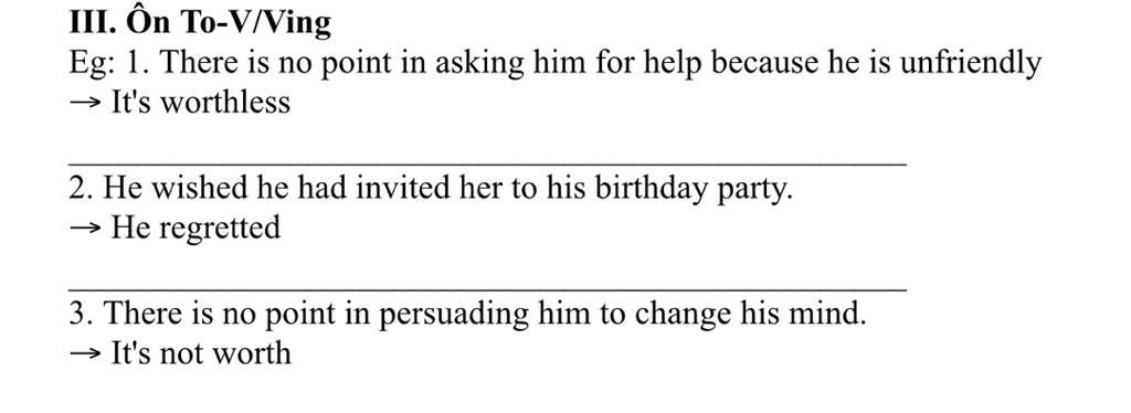 III. Ôn To-V/Ving Eg: 1. There is no point in asking him for help ...