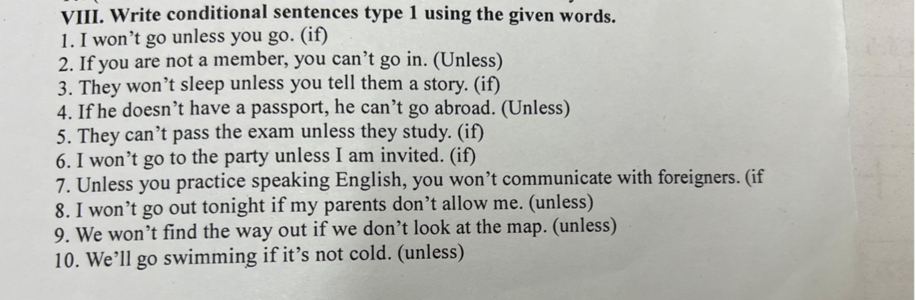 VIII. Write conditional sentences type 1 using the given words. 1. I ...
