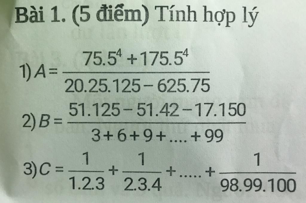 1) A = Bài 1. (5 điểm) Tính hợp lý 75.54 +175.54 20.25.125-625.75 51. ...