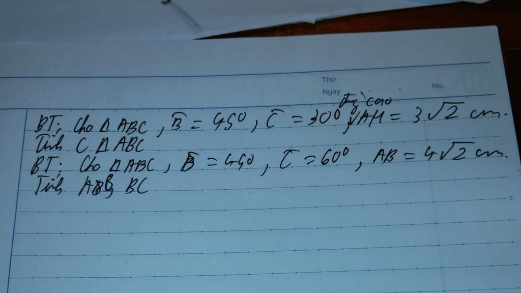 Thứ Ngày No. JAH BT; Cho A ABC, B = 450, C = 300 YAμ = 3√2 cm. Tỉnh ...