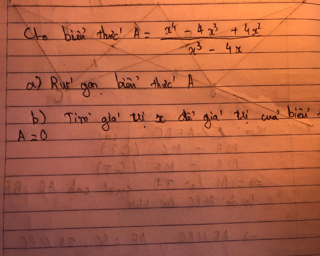 Cho biểu thức A A = x4 - 4x3 + 4x² 213 4x a) Rut' gan bien' thik' A b ...