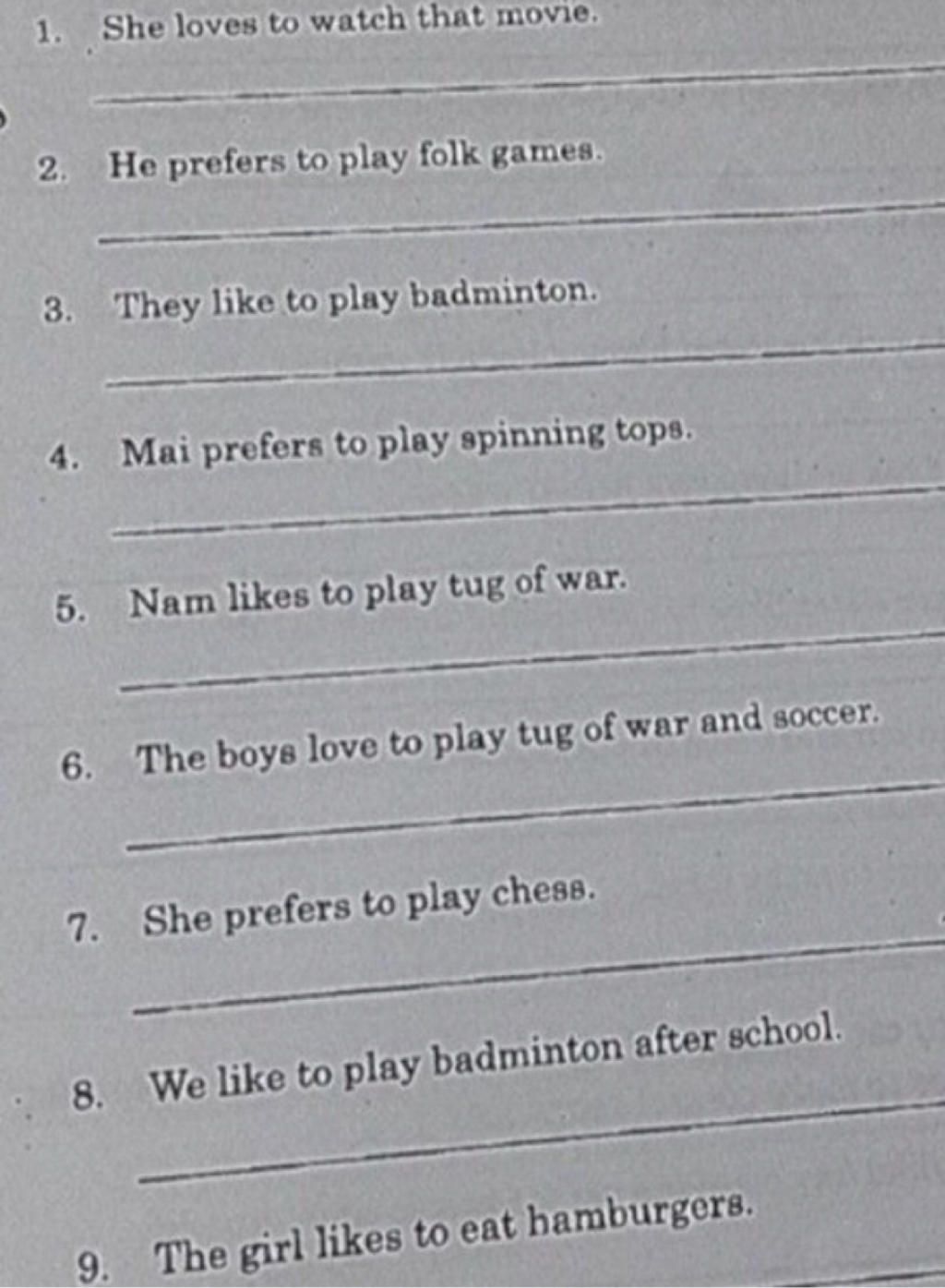 chuyển lại thành câu yes/no vd: 1.Does she love to watch that movie 1 ...