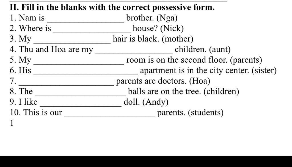 II. Fill in the blanks with the correct possessive form. 1. Nam is 2 ...