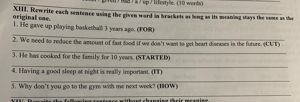 a/up/lifestyle. (10 words) XIII. Rewrite each sentence using the given ...