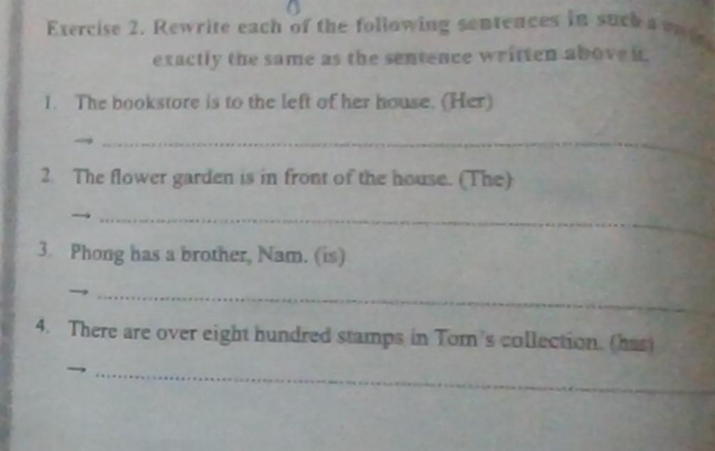 Exercise 2. Rewrite each of the following sentences in such exactly the ...