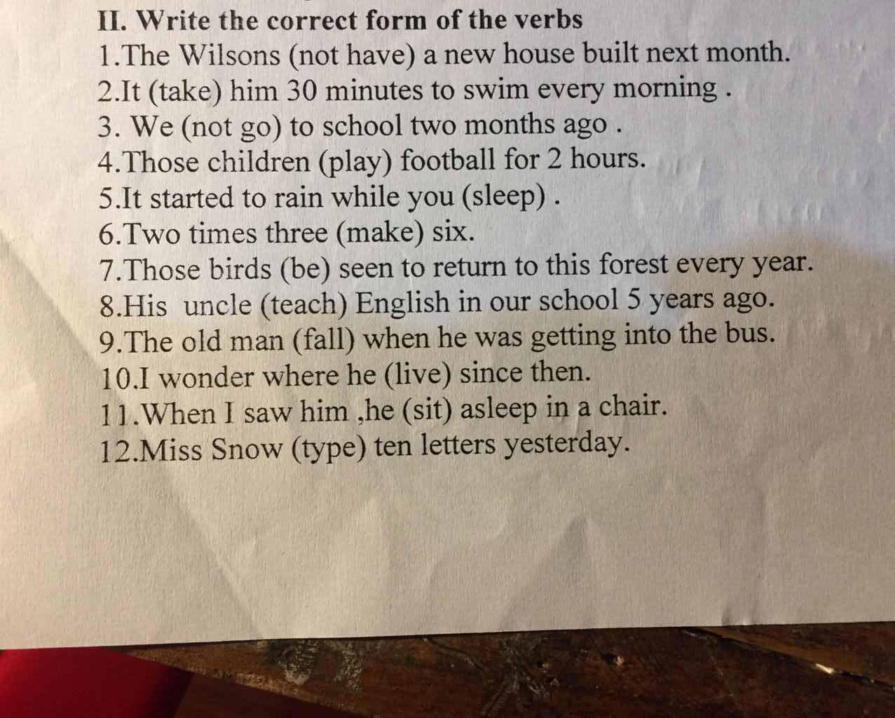 II. Write the correct form of the verbs 1.The Wilsons (not have) a new ...