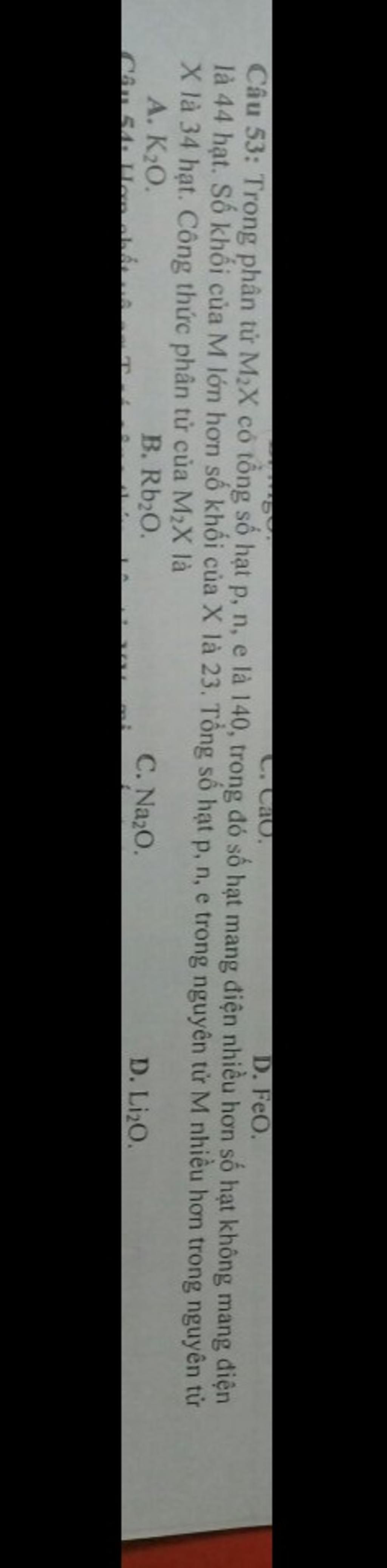 -- D. FeO. Câu 53: Trong phân tử M2X có tổng số hạt p, n, e là 140, trong đó số hạt mang điện ...