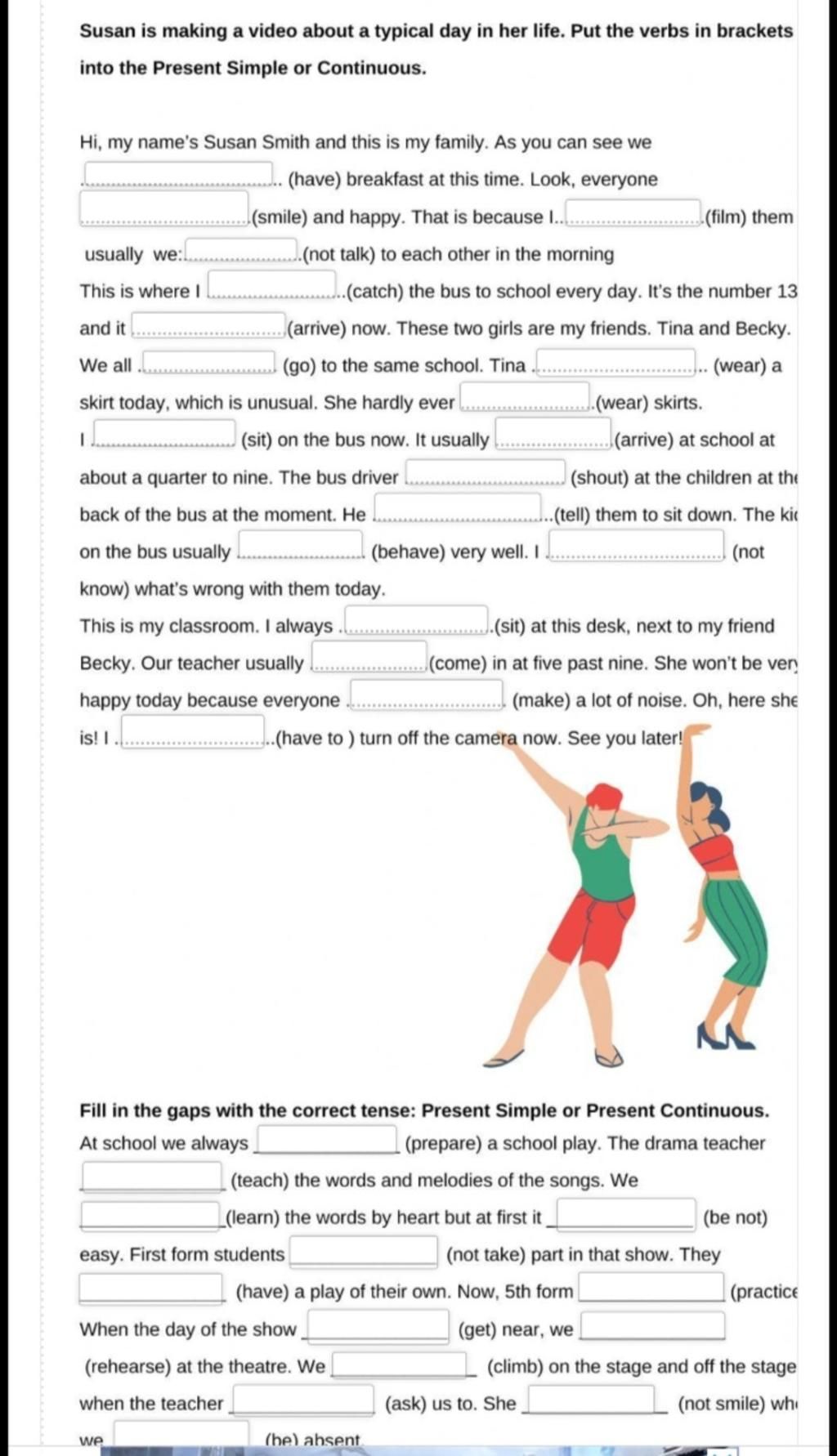 Susan is making a video about a typical day in her life. Put the verbs ...