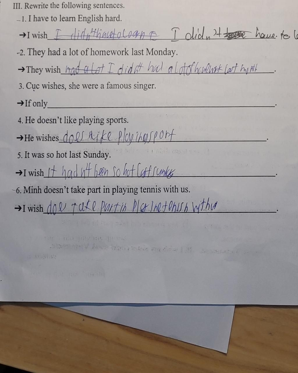 III. Rewrite the following sentences. -1. I have to learn English hard ...