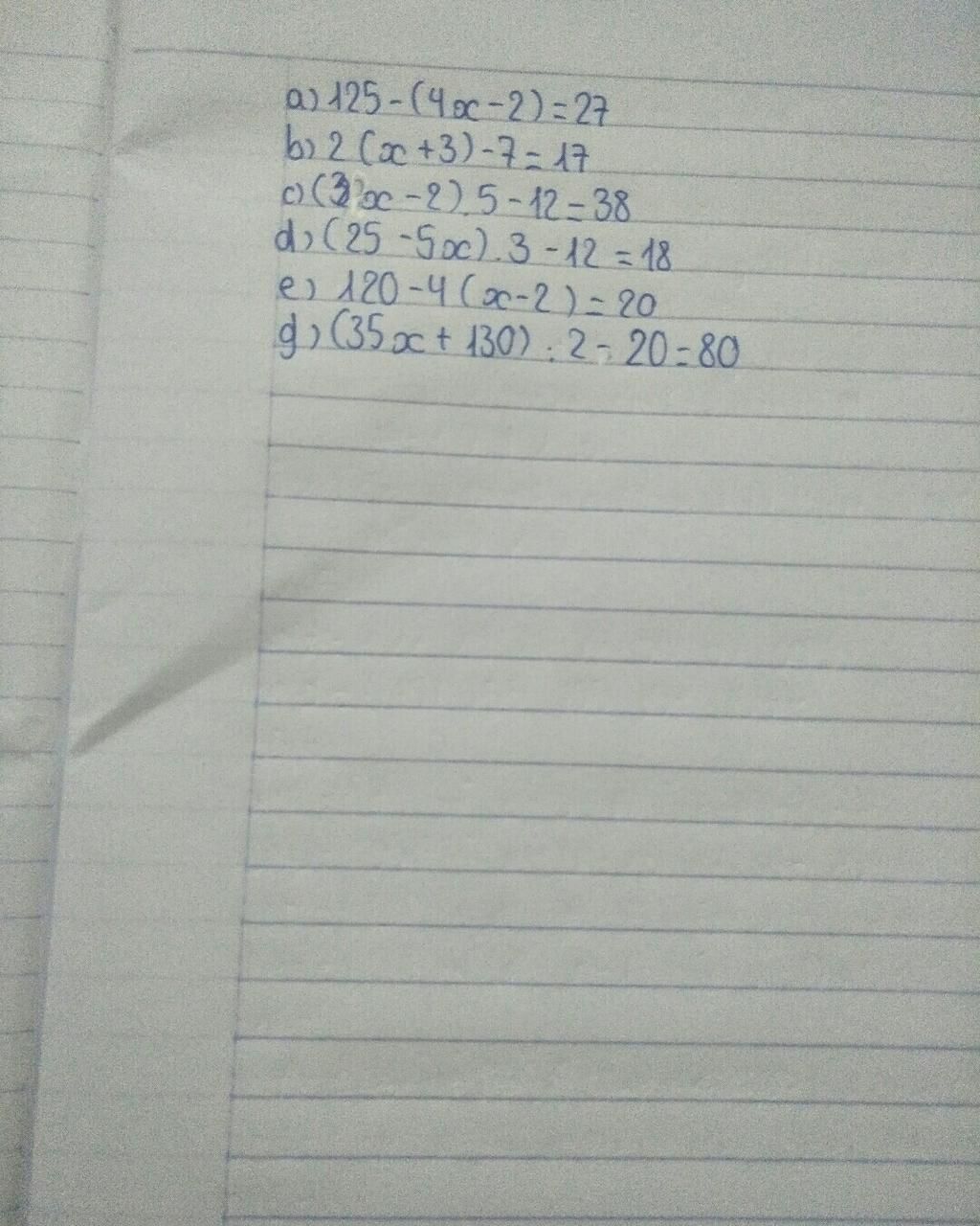 a) 125-(4-2)=27 b)2(x+3)-7=17 c) (3-2)5-12-38 d(25-5oc).3-12=18 e 120-4 ...