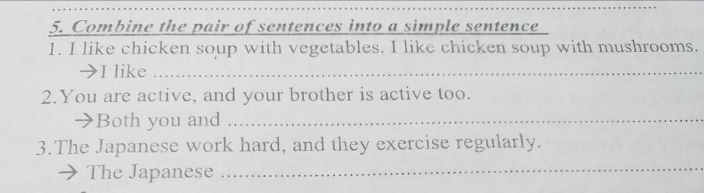 5. Combine the pair of sentences into a simple sentence 1. I like ...