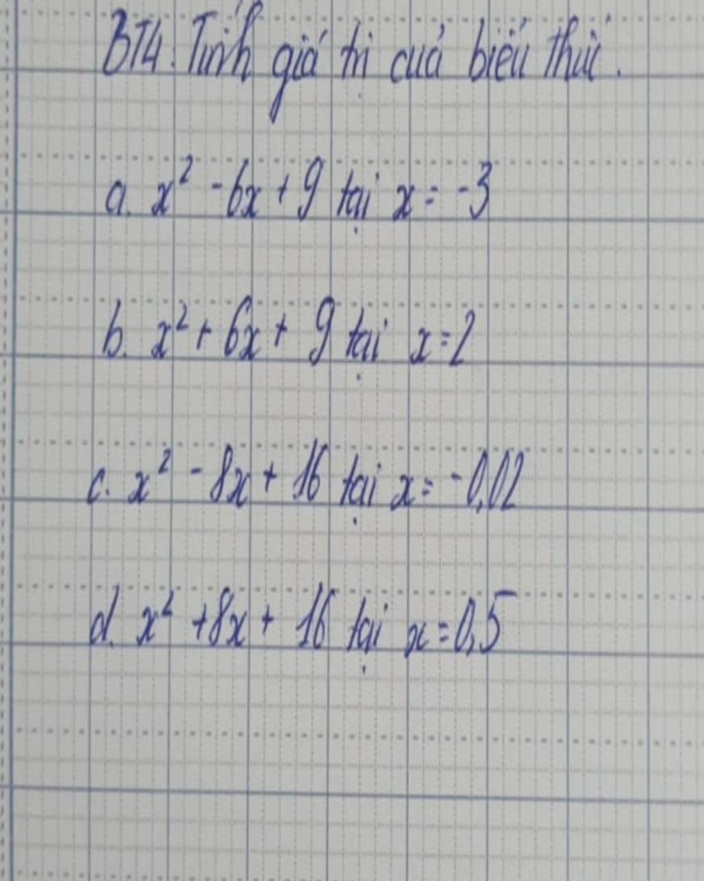 BT4. Tính giá trị của biểu thức a x² - 6x + 9 tai x = -3 b 6. x² + 6x ...