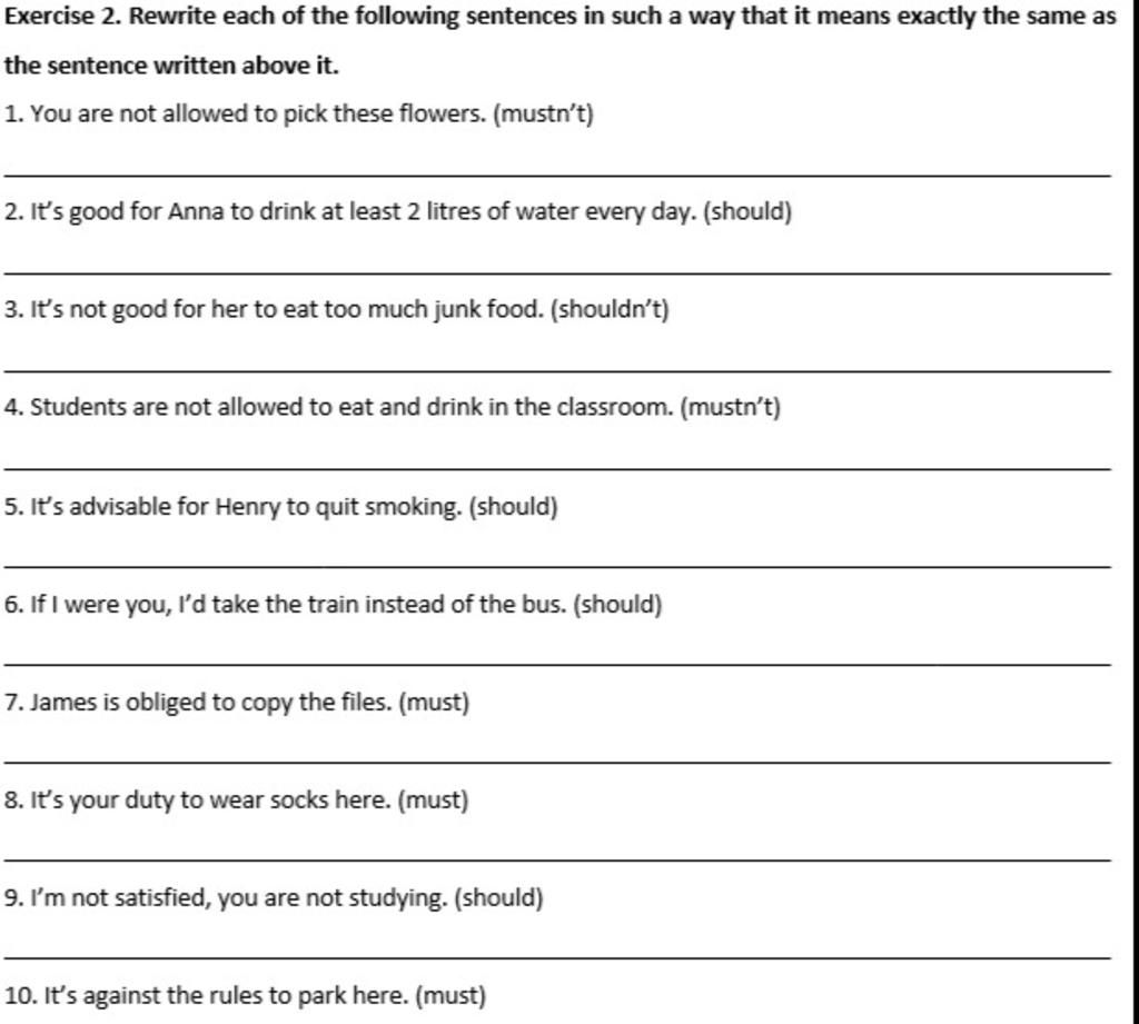 Exercise 2. Rewrite each of the following sentences in such a way that ...