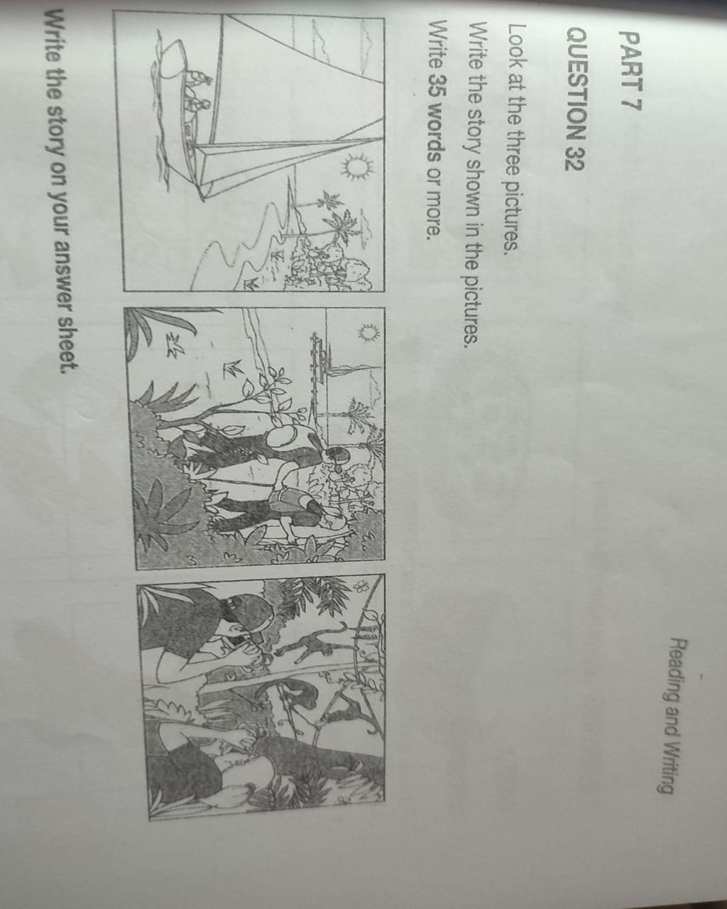 PART 7 QUESTION 32 Look at the three pictures. Write the story shown in ...