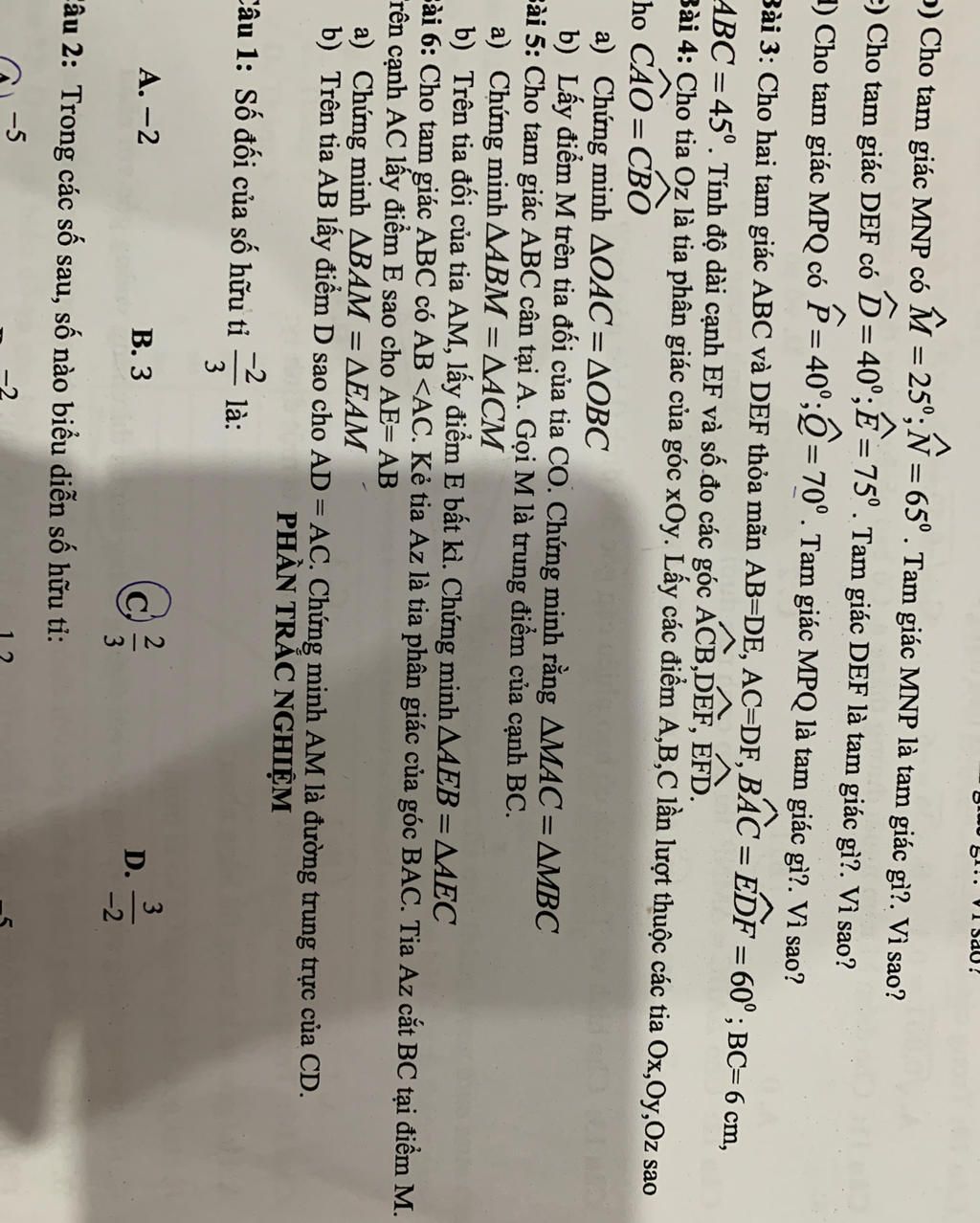 2) Cho tam giác MNP có M = 25°;N=65° . Tam giác MNP là tam giác gì?. Vì sao? e) Cho tam giác DEF ...