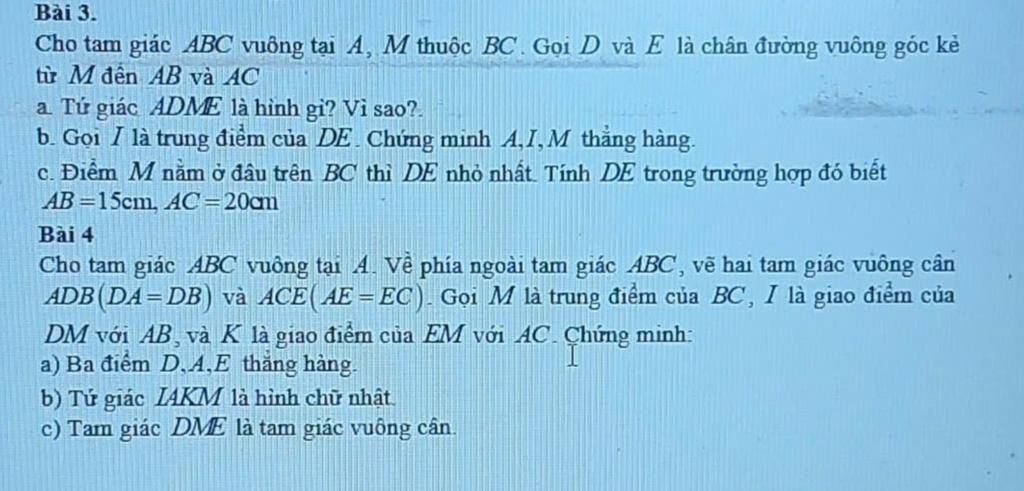 Bài 3. Cho tam giác ABC vuông tại A, M thuộc BC. Gọi D và E là chân đường vuông góc kẻ từ M đến ...
