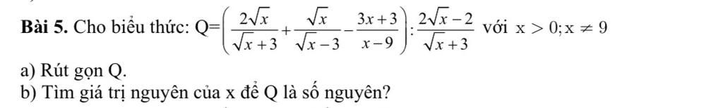 giúp em bài này nhé ạ, gaiir theo cách lớp 9 ạ, em cảm ơn√ Bài 5. Cho biểu thức: Q--3G 3G a) Rút ...