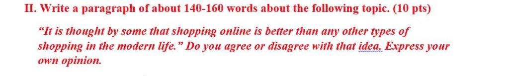 II. Write a paragraph of about 140-160 words about the following topic ...